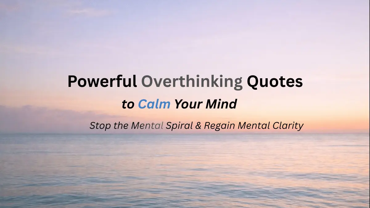 For Overthinkers: Quotes to Calm Your Mind & Find Clarity